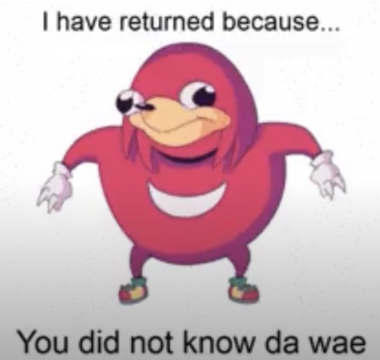 The great return has begun!!!! | /r/memes | Know Your Meme