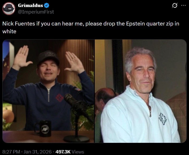 Nick Fuentes if you can hear me, please drop the Epstein quarter zip in ...