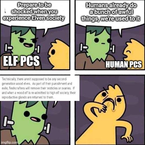 Even with the genocide, the slavery and the in-fighting...yeah, Humans ...