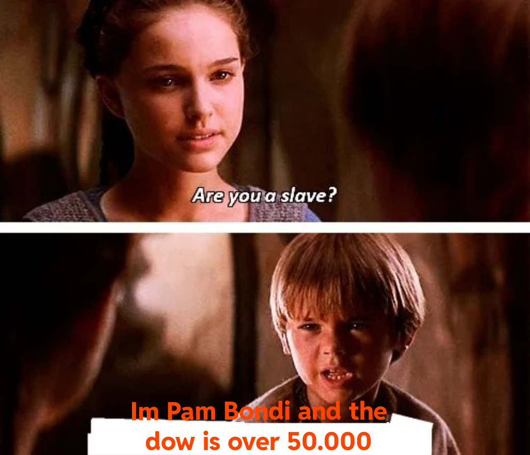 Everyone the dow is over 50.000 | /r/PrequelMemes | Know Your Meme