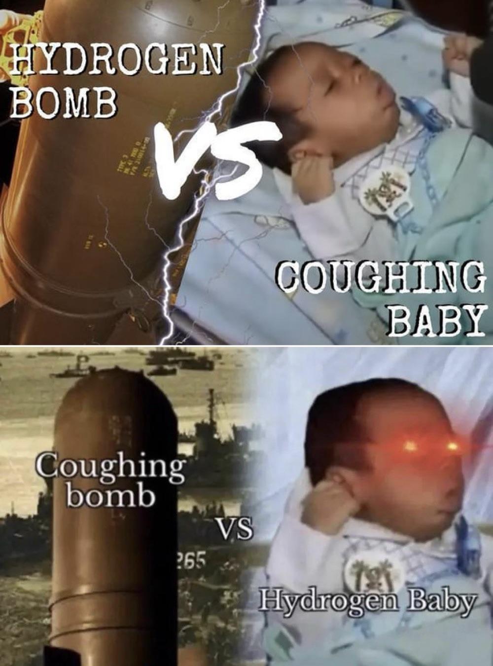 Hydrogen Bomb vs. Coughing Baby: Image Gallery | Know Your Meme