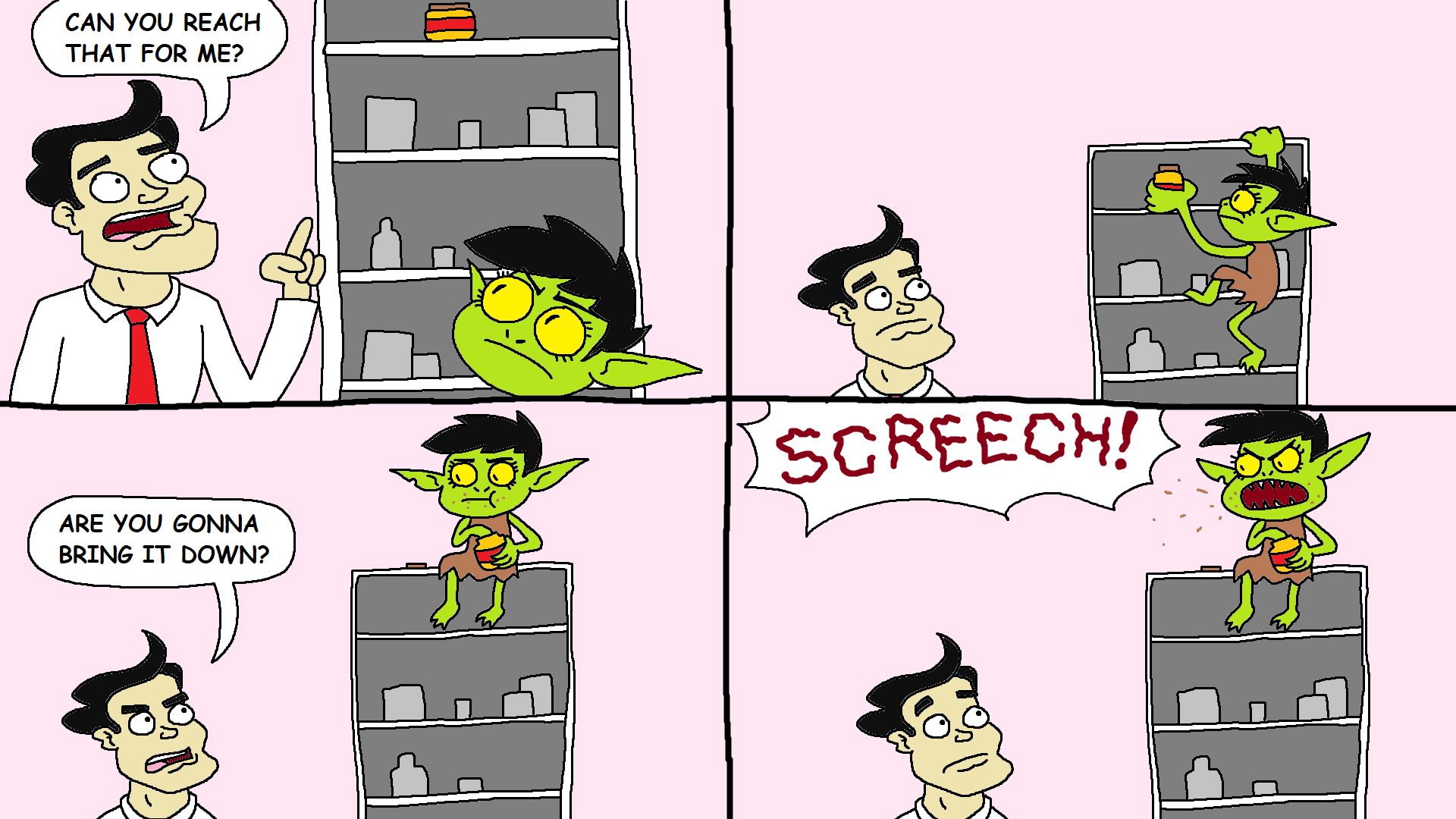 A guy asks his goblin wife to help him reach something on a high shelf ...